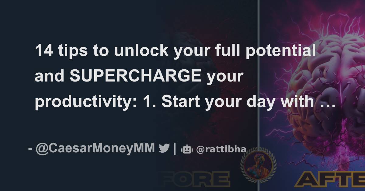 14 tips to unlock your full potential and SUPERCHARGE your productivity ...