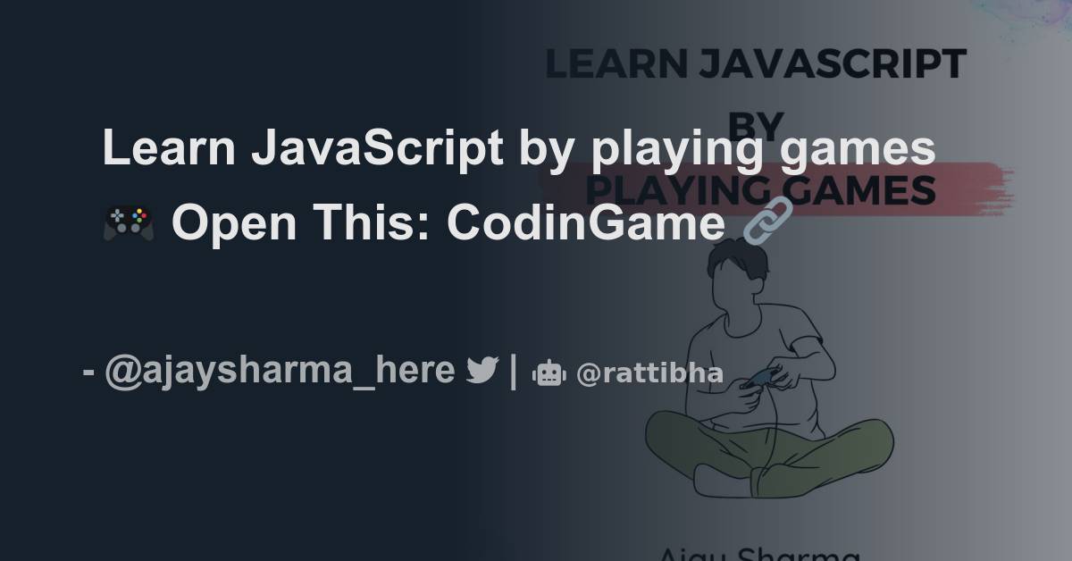 Learn JavaScript by playing games🎮 Open This: - المسلسل من Ajay Sharma @ajaysharma_here - رتبها