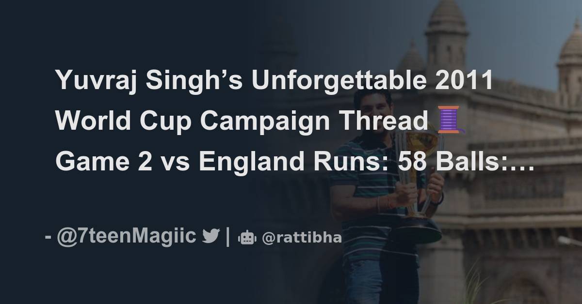Yuvraj Singh’s Unforgettable 2011 World Cup Campaign Thread 🧵 - Thread from Shadow @7teenMagiic ...