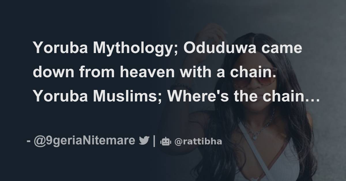 Yoruba Mythology; Oduduwa came down from heaven with a chain. Yoruba ...