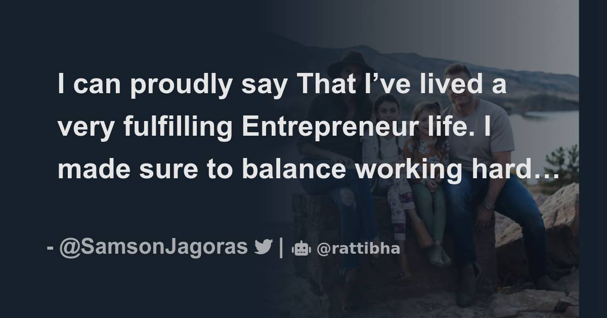 I can proudly say That I’ve lived a very fulfilling Entrepreneur life. I made sure to balance ...