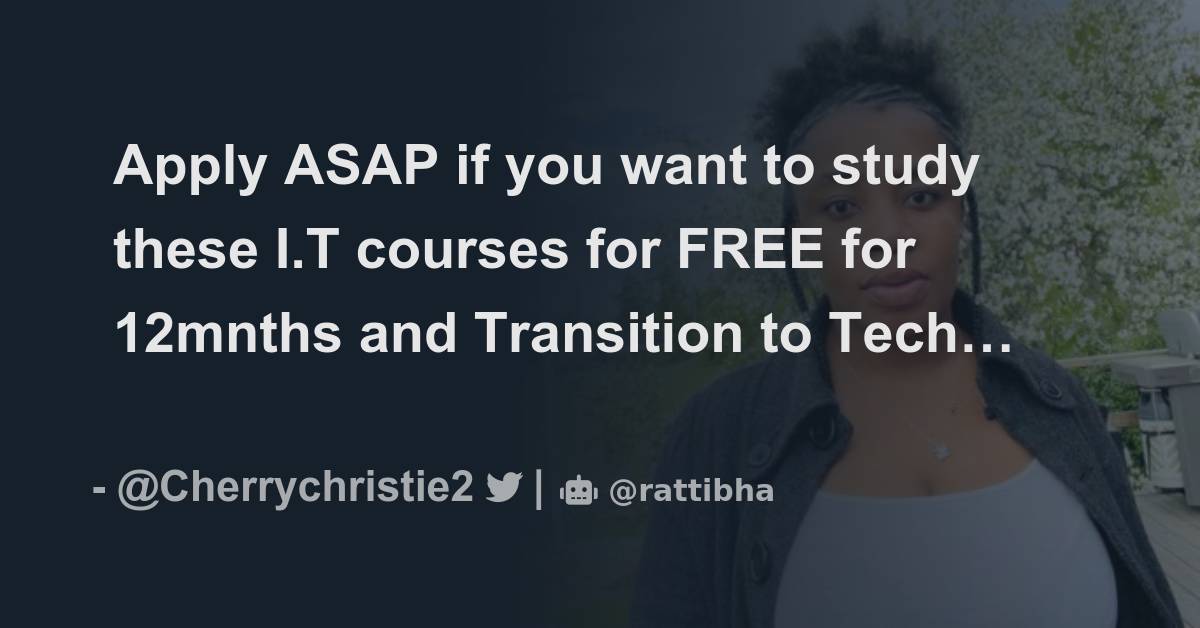Apply ASAP if you want to study these I.T courses for FREE for 12mnths ...