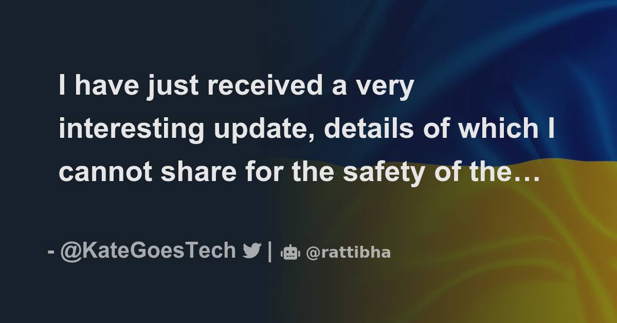 I have just received a very interesting update, details of which I cannot share for the safety ...
