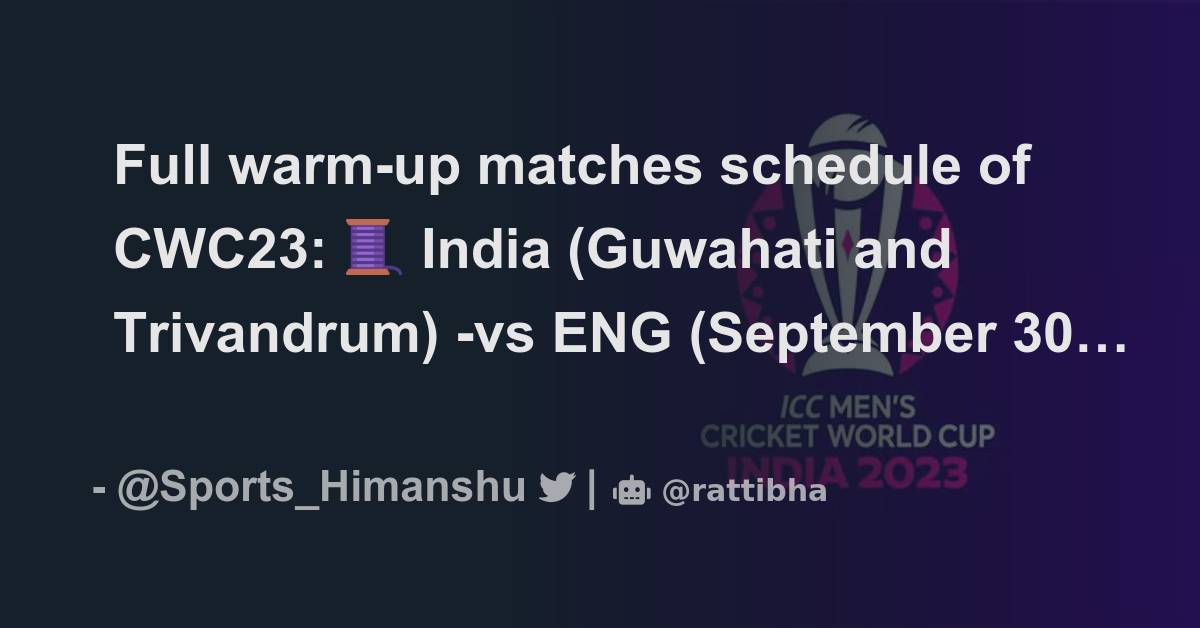Full warm-up matches schedule of CWC23: 🧵 India (Guwahati and ...