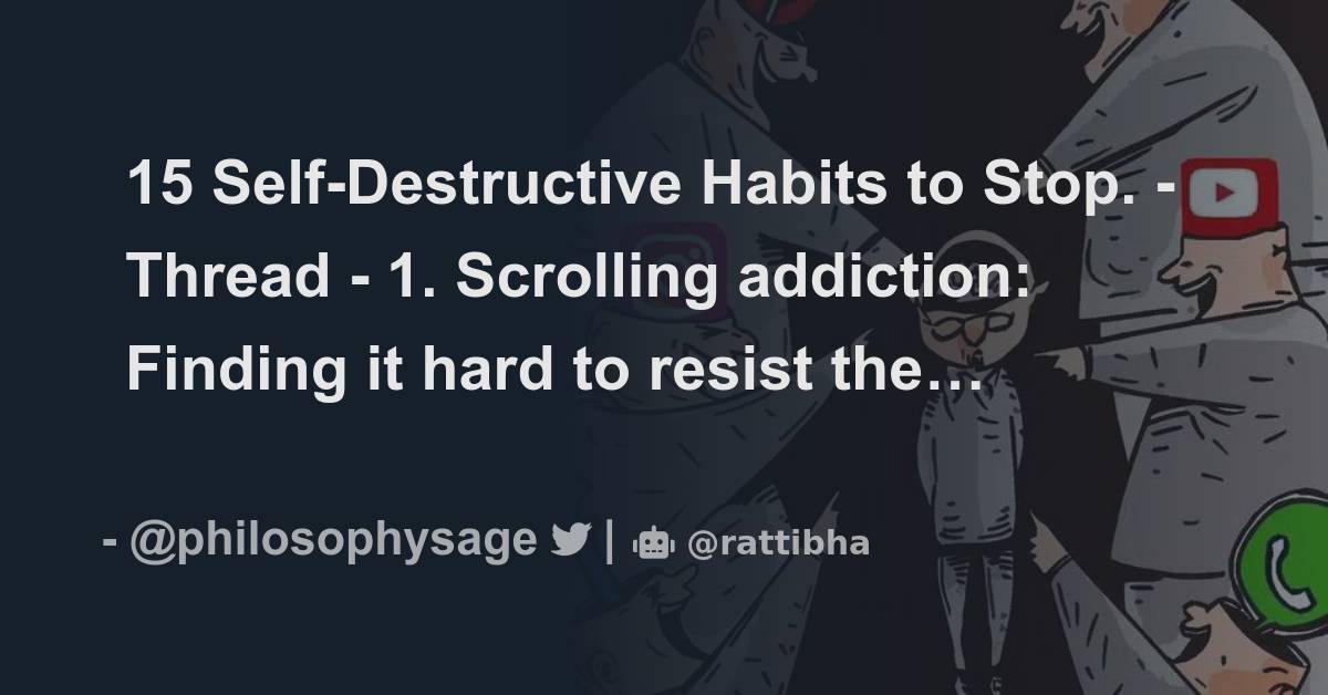 15 Self-Destructive Habits to Stop. - Thread - - Thread from Philosophy ...