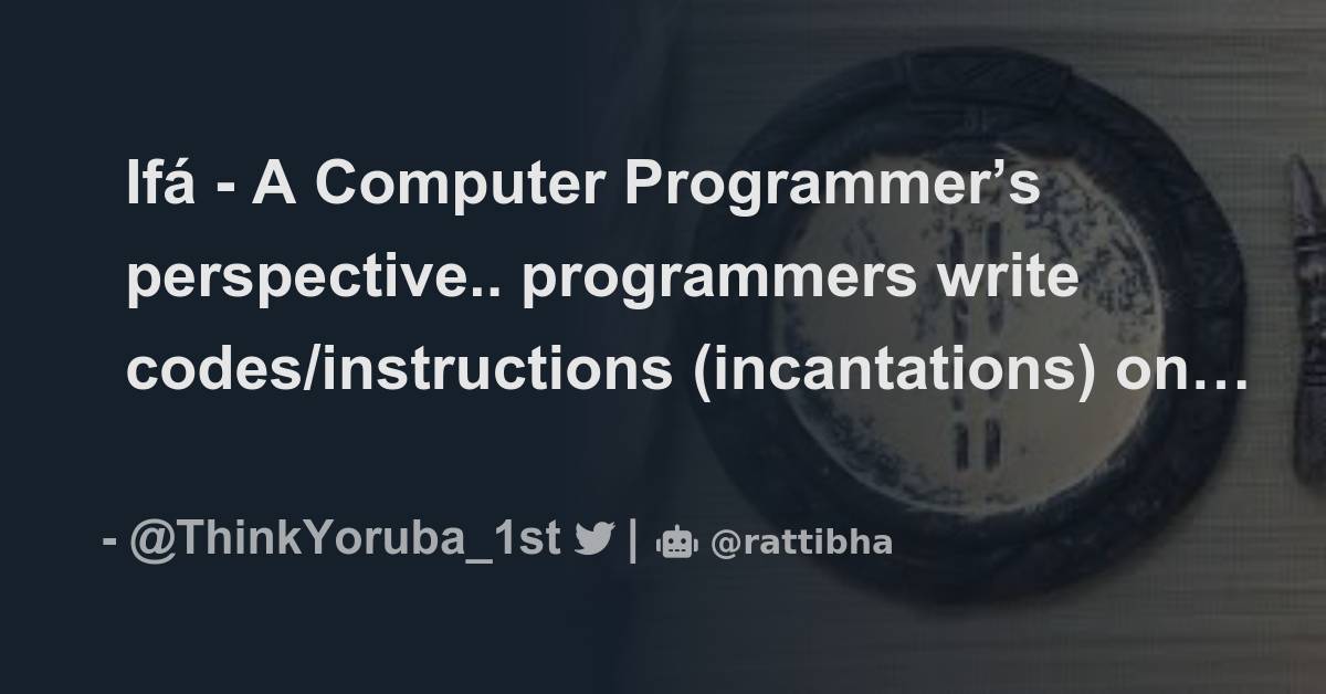 Ifá - A Computer Programmer’s perspective.. programmers write codes ...