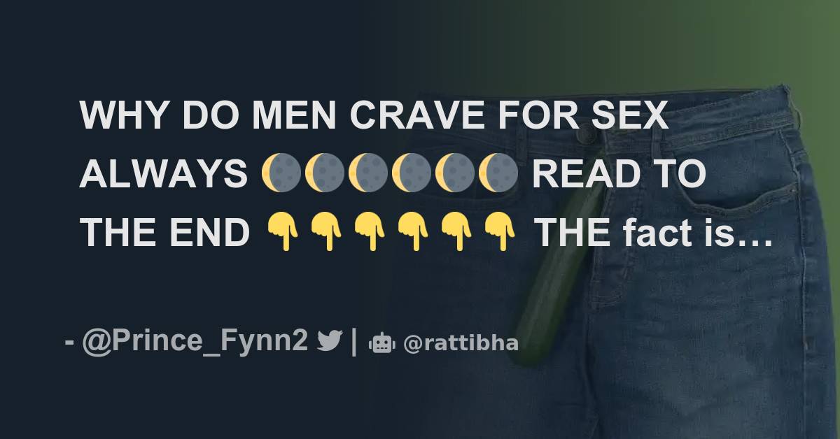 Why Do Men Crave For Sex Always ππππππ Read To The End ππππππ The Fact