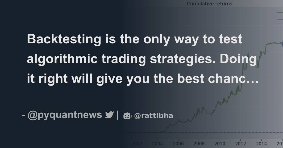 Backtesting is the only way to test algorithmic trading strategies ...