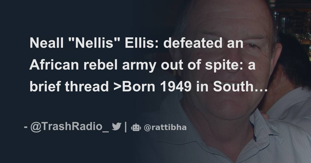 Neall "Nellis" Ellis: defeated an African rebel army out of spite: a ...