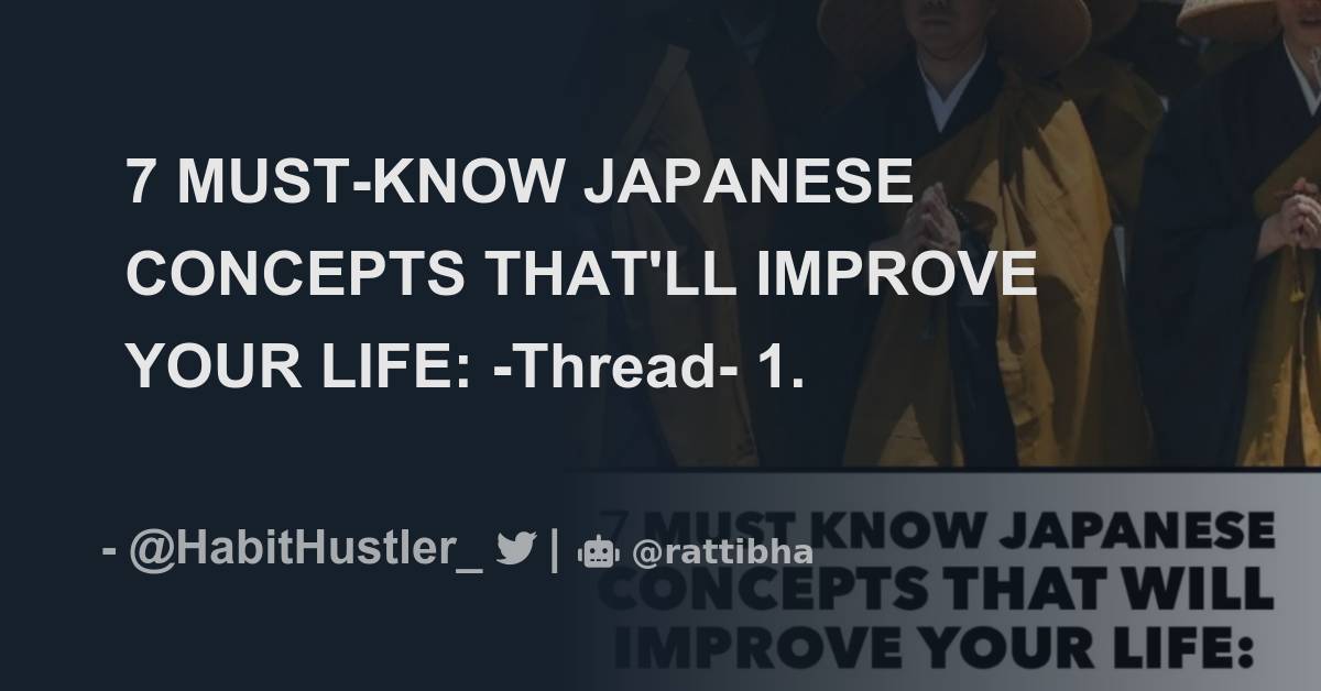 7 MUST-KNOW JAPANESE CONCEPTS THAT'LL IMPROVE YOUR LIFE: -Thread- - Thread from Habit Hustler ...