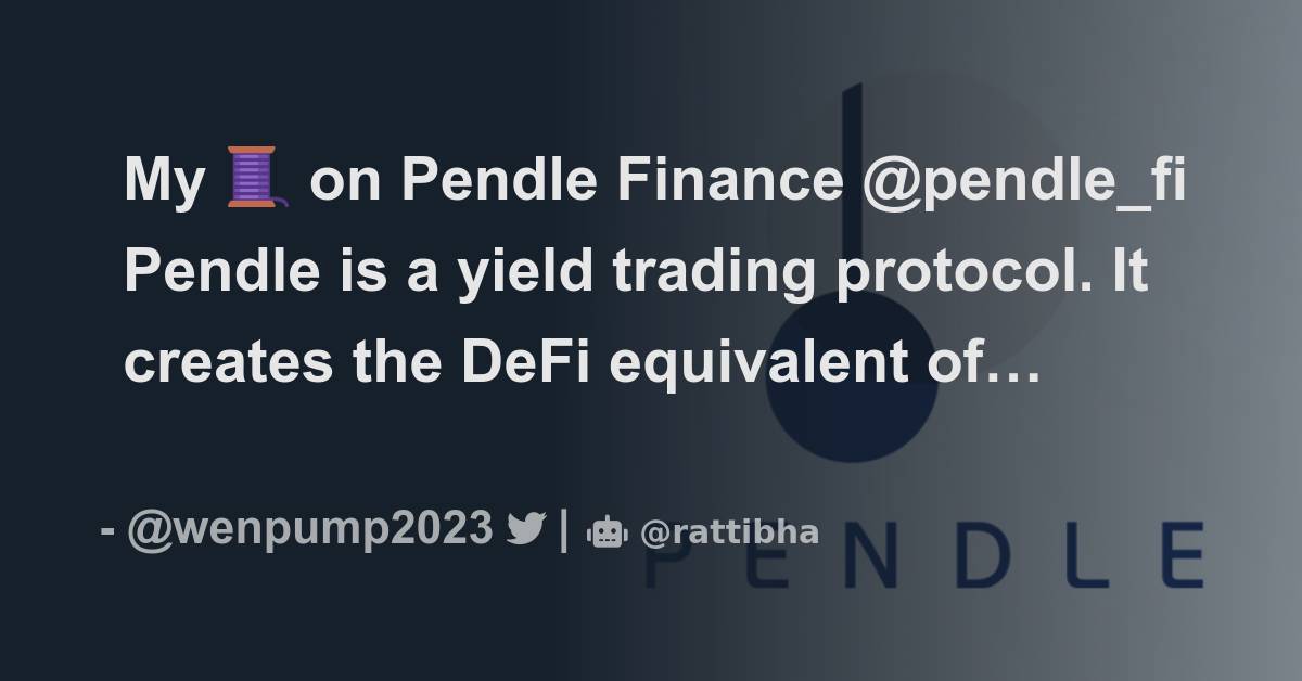 My 🧵 on Pendle Finance @pendle_fi - Thread from WenPumpResearch @wenpump2023 - Rattibha