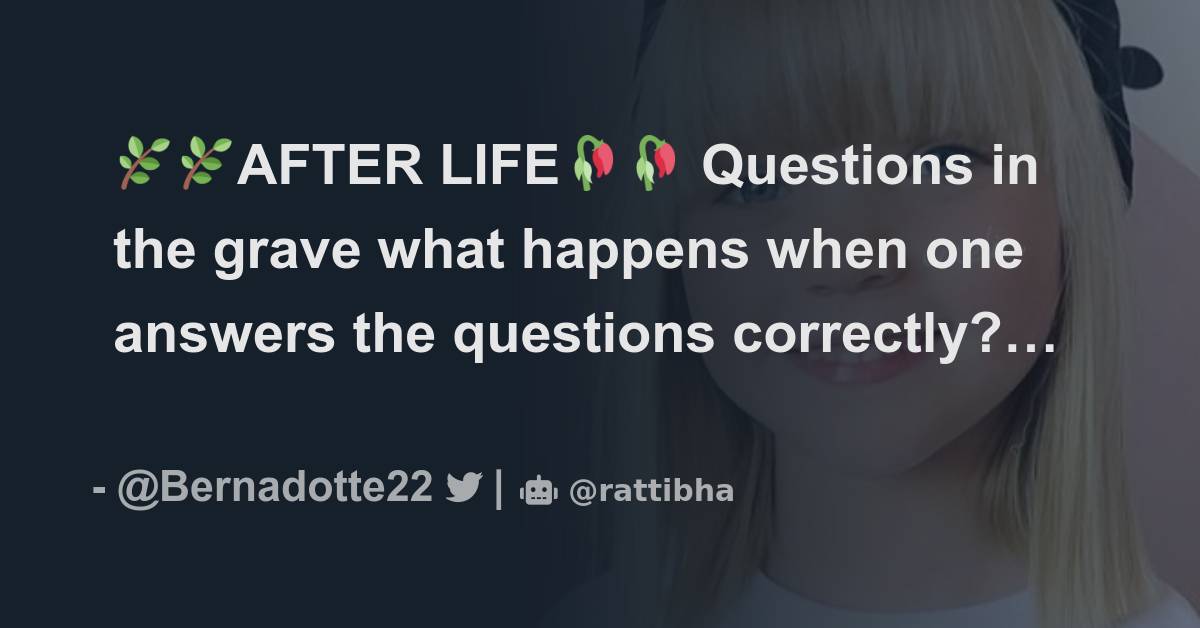 🌿🌿AFTER LIFE🥀🥀 Questions in the grave what happens when one answers the questions correctly ...