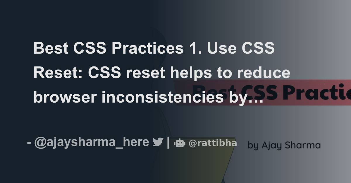 Best CSS Practices - Thread from Ajay Sharma @ajaysharma_here - Rattibha