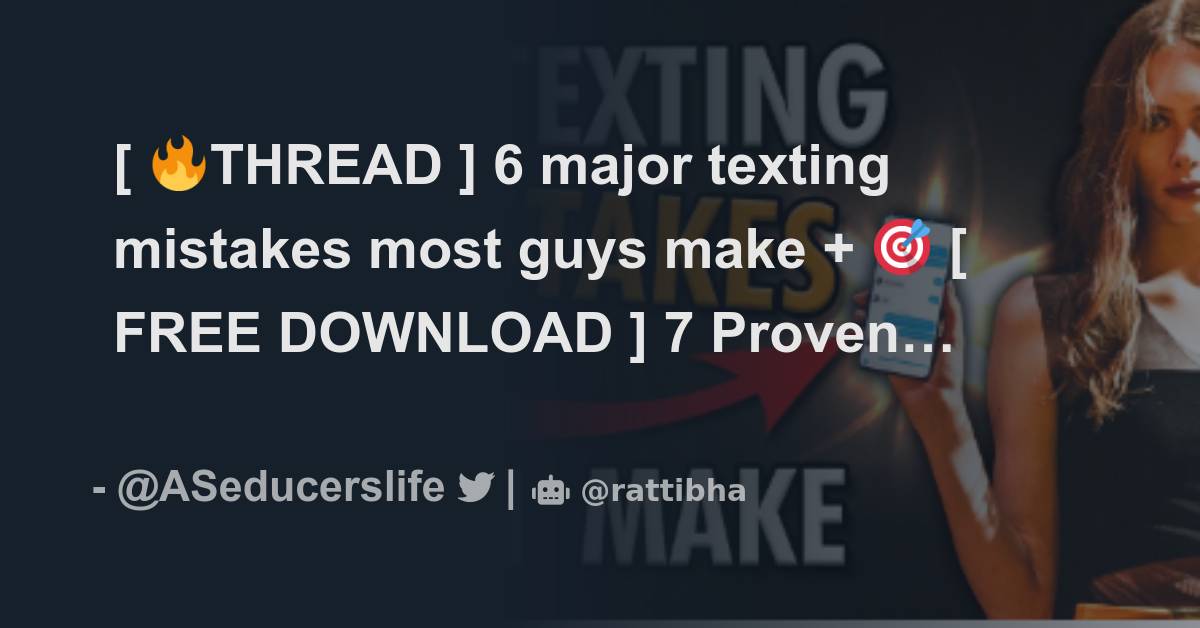 [ 🔥THREAD ] 6 major texting mistakes most guys make + 🎯 [ FREE DOWNLOAD ...