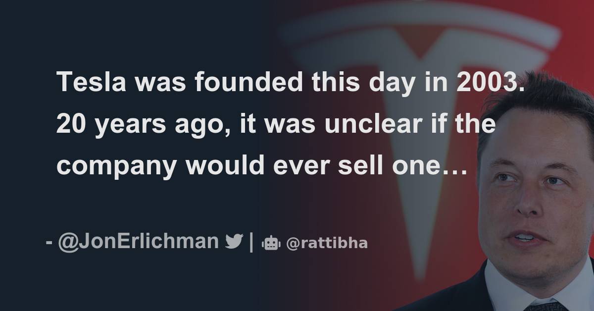 Tesla was founded this day in 2003. 20 years ago, it was unclear if the ...