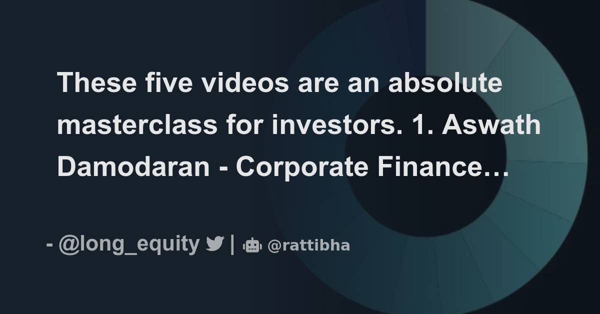 These five videos are an absolute masterclass for investors. 1. Aswath Damodaran - Corporate ...