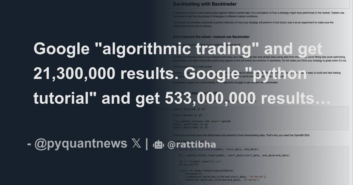 Google "algorithmic trading" and get 21,300,000 results. Google "python tutorial" and get ...