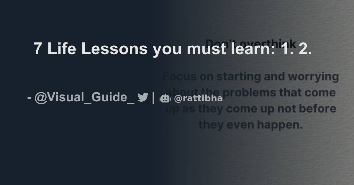 7 Life Lessons you must learn: 1. - Thread from Visual Guide @VisualGuide_ - Rattibha