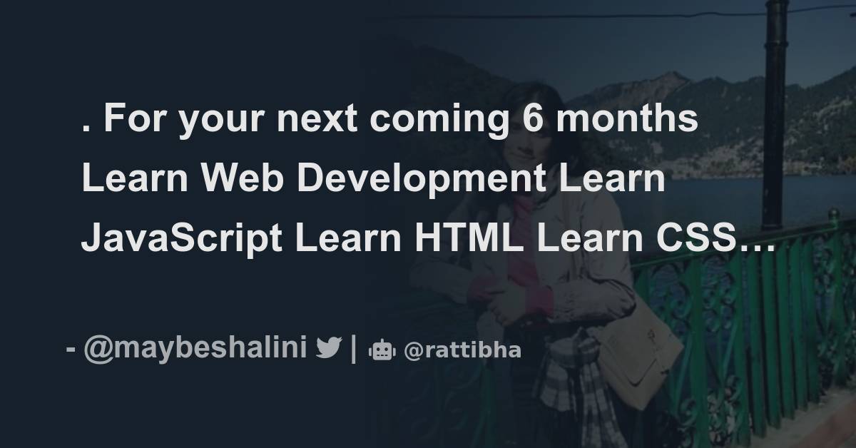 . For your next coming 6 months Learn Web Development Learn JavaScript Learn HTML - المسلسل من ...