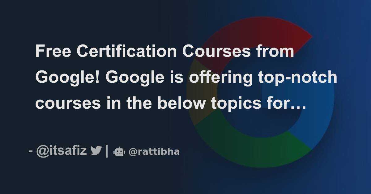 Free Certification Courses from Google! Google is offering top-notch ...