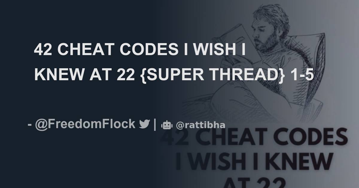 42 CHEAT CODES I WISH I KNEW AT 22 {SUPER THREAD} - Thread from Jonah | CEO of Freedom ...