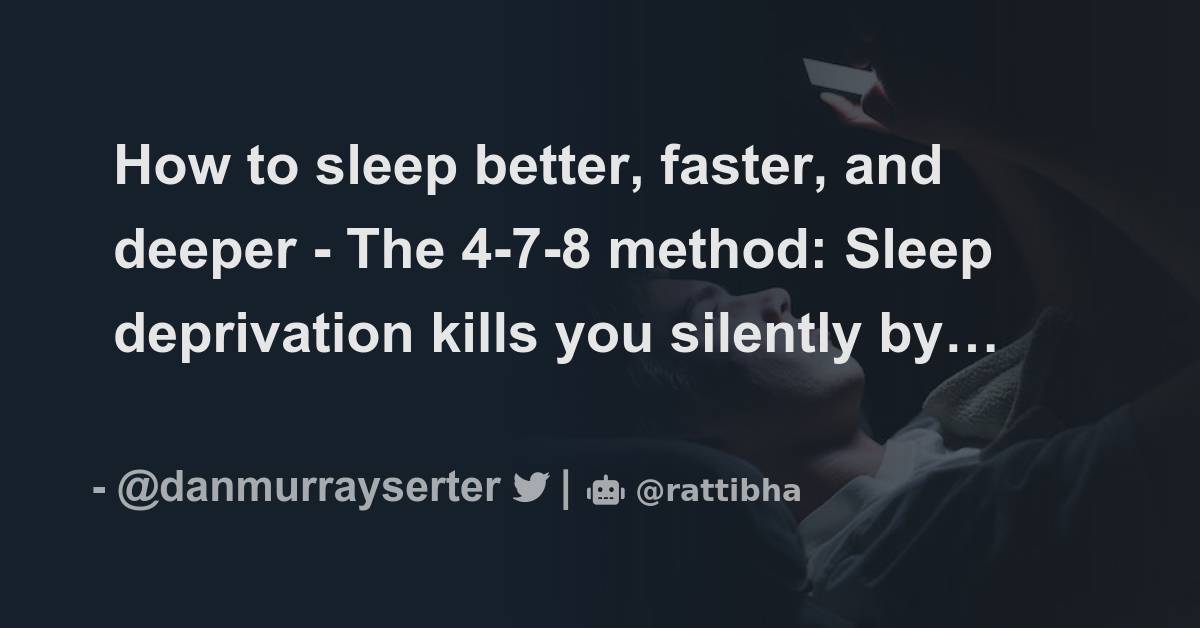 How to sleep better, faster, and deeper - The 4-7-8 method: - Thread from Dan @danmurrayserter ...