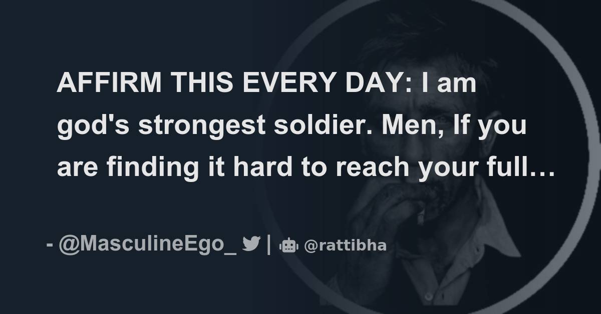 AFFIRM THIS EVERY DAY: I am god's strongest soldier. - Thread from ...