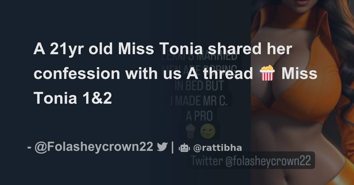 A 21yr old Miss Tonia shared her confession with us A thread 🍿 - المسلسل من DIVINE T🇳🇬🇨🇦 ...