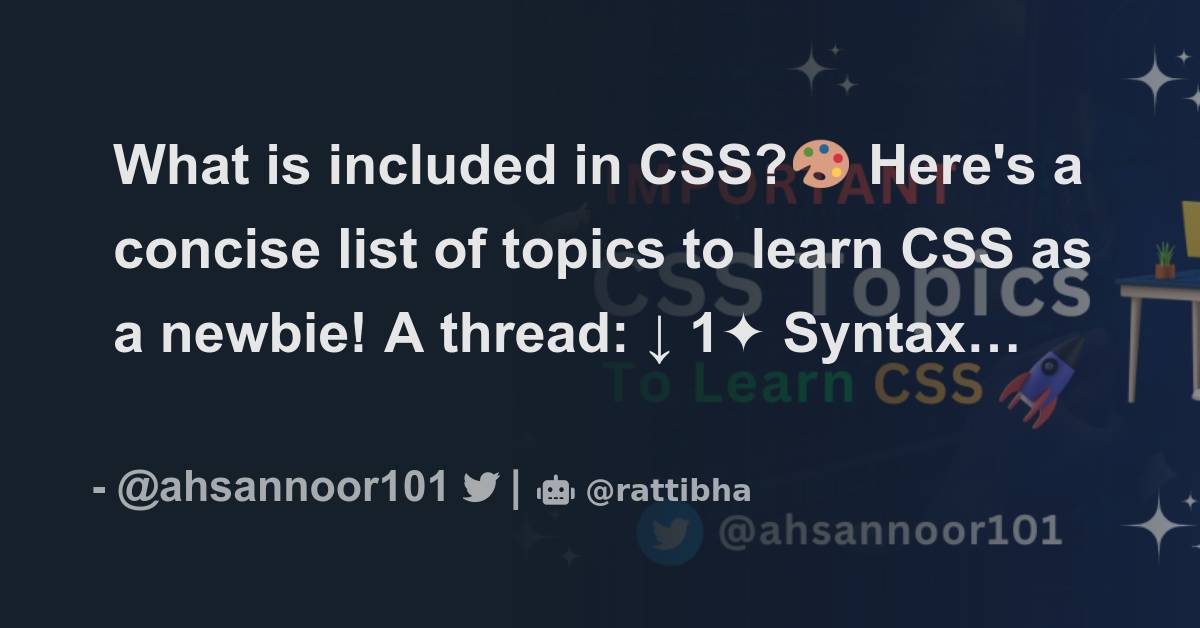 What is included in CSS?🎨 Here's a concise list of topics to learn CSS as a newbie! A thread: ↓ ...