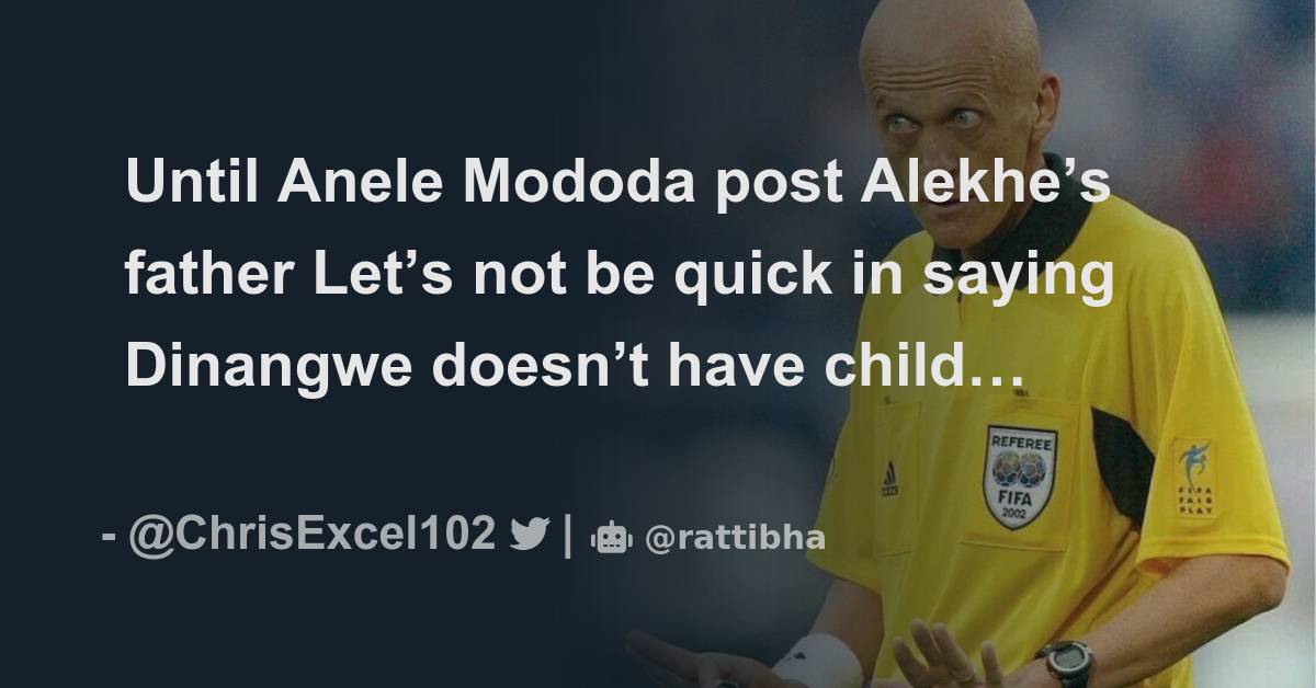 Until Anele Mododa post Alekhe’s father Let’s not be quick in saying ...