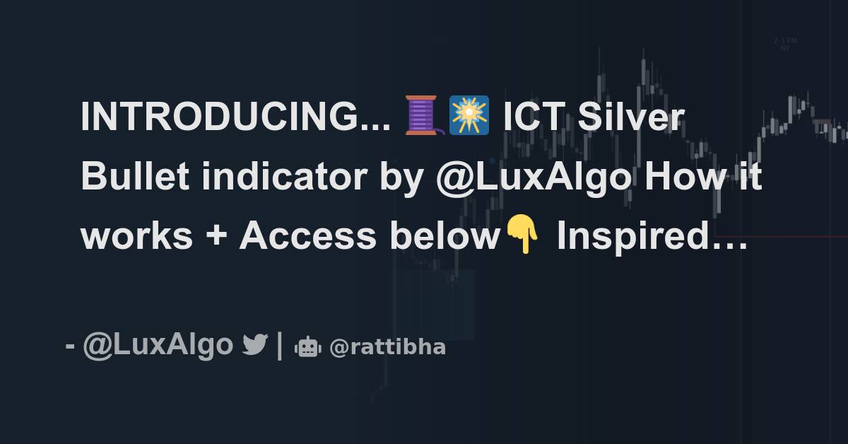 INTRODUCING... 🧵🎆 ICT Silver Bullet indicator by @LuxAlgo How it works + Access below👇 - Thread ...