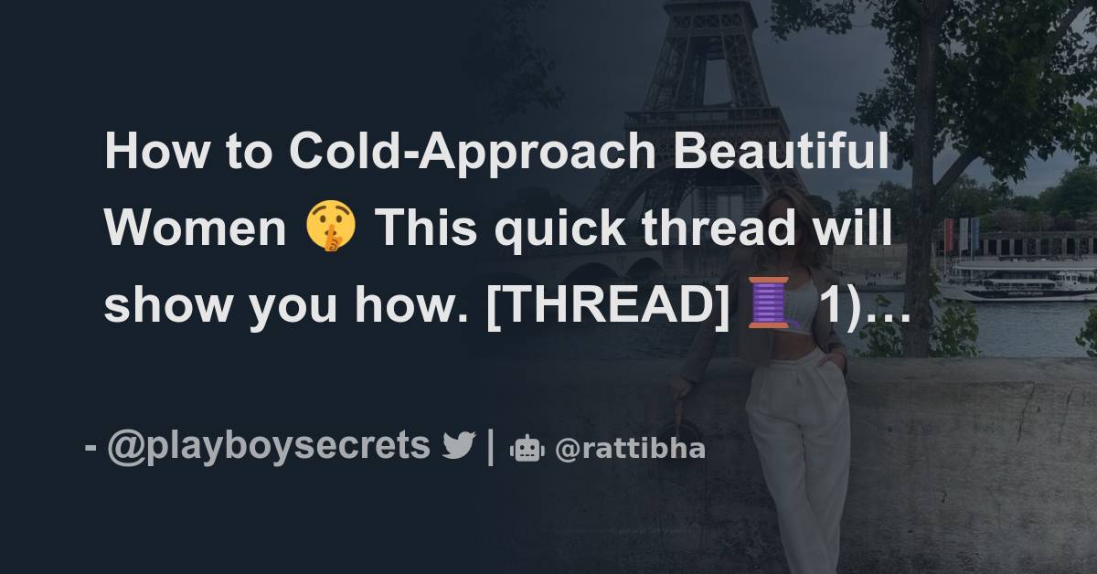 How to Cold-Approach Beautiful Women 🤫 This quick thread will show you ...