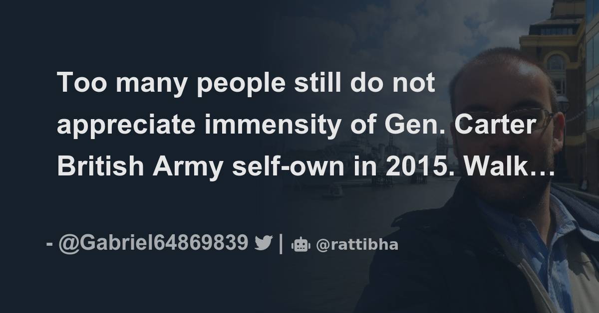 Too many people still do not appreciate immensity of Gen. Carter ...