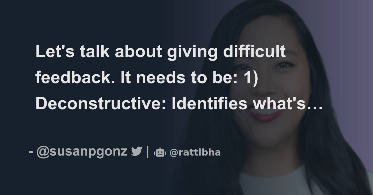 Let's talk about giving difficult feedback. It needs to be: 1 ...