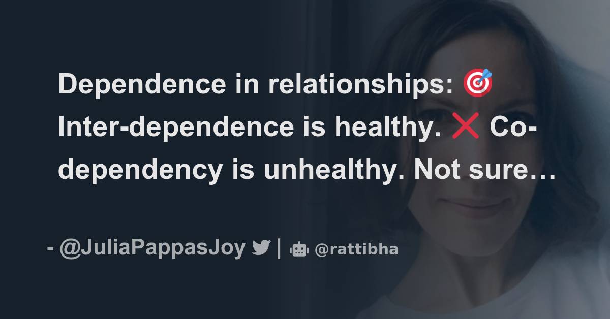 Dependence in relationships: 🎯 Inter-dependence is healthy. Co ...