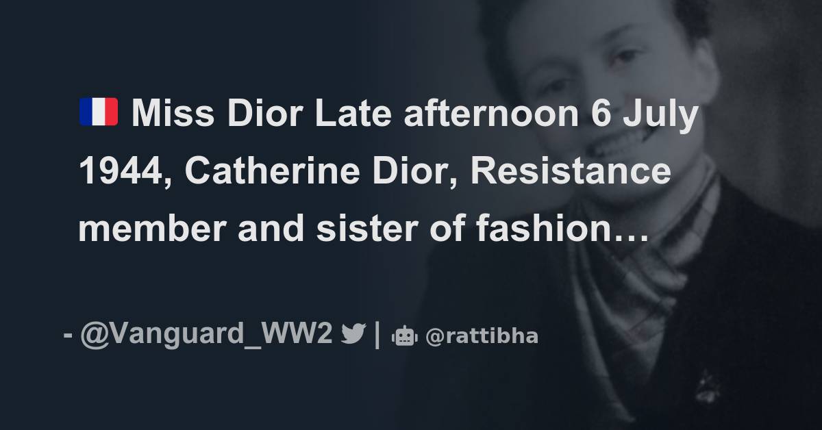 🇫🇷 Miss Dior Late Afternoon 6 July 1944 Catherine Dior Resistance Member And Sister Of Fashion