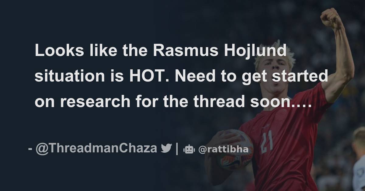 Looks like the Rasmus Hojlund situation is HOT. Need to get started on ...