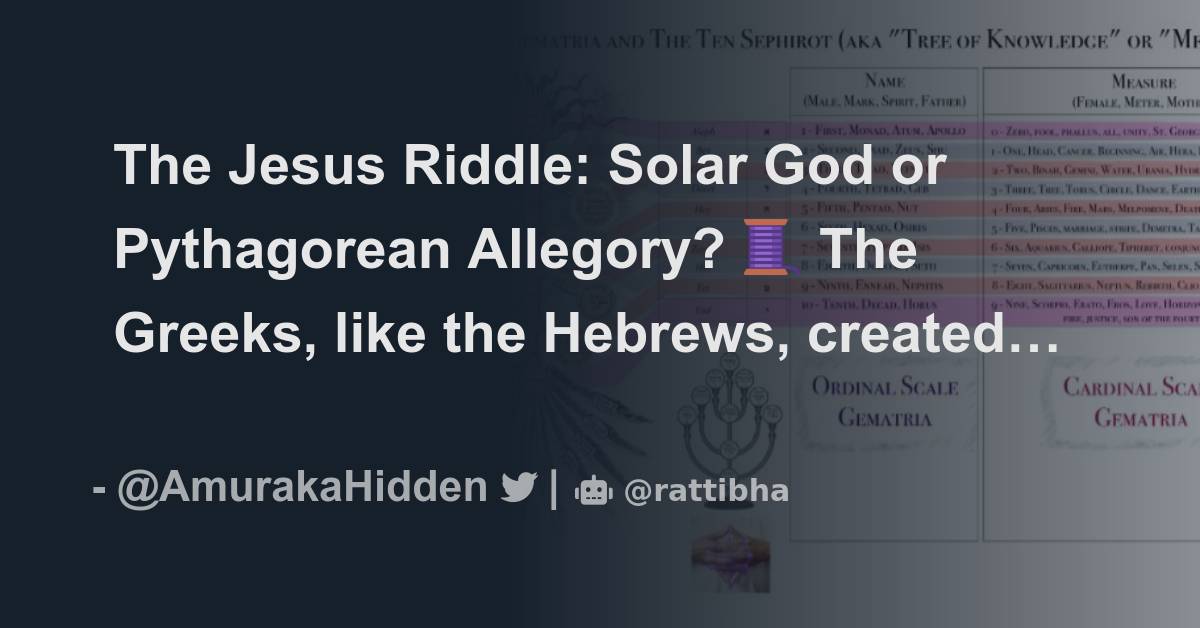 The Jesus Riddle: Solar God or Pythagorean Allegory? 🧵 The Greeks, like ...