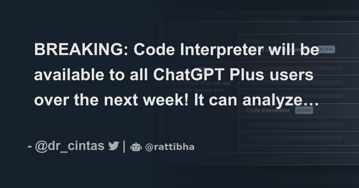 BREAKING: Code Interpreter will be available to all ChatGPT Plus users over the next week! It ...