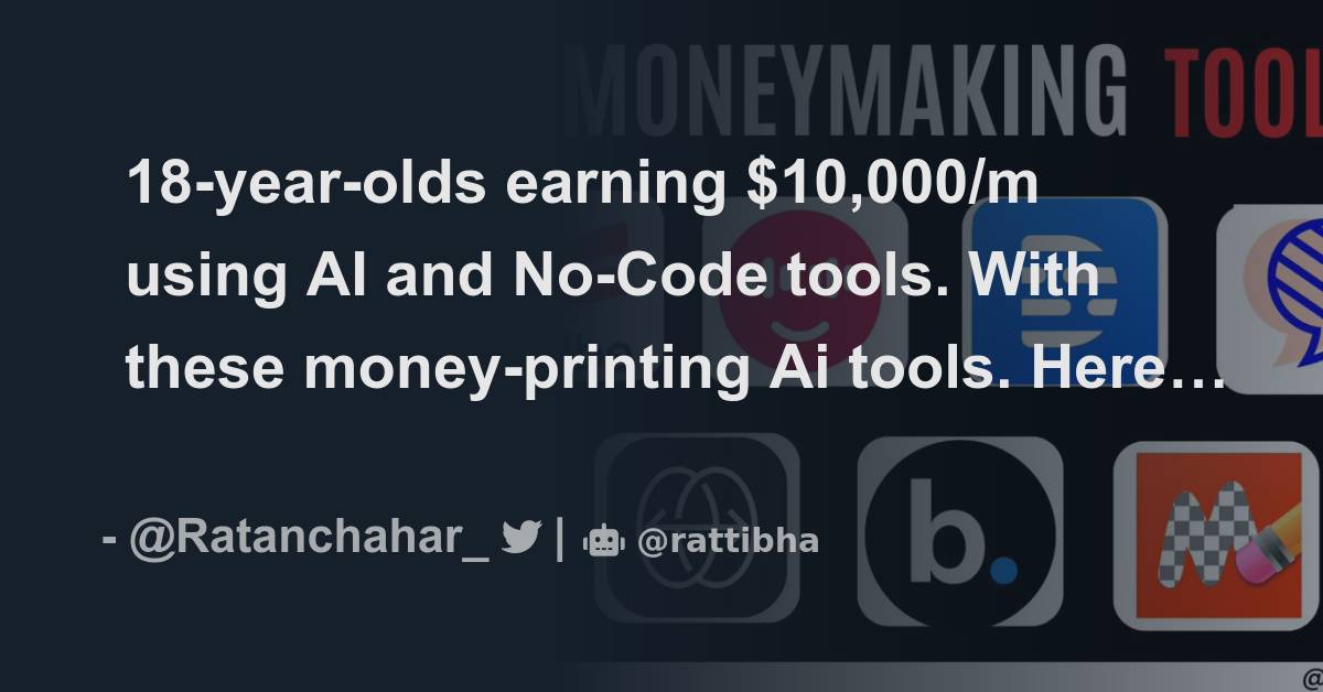 18-year-olds earning $10,000/m using AI and No-Code tools. With these ...