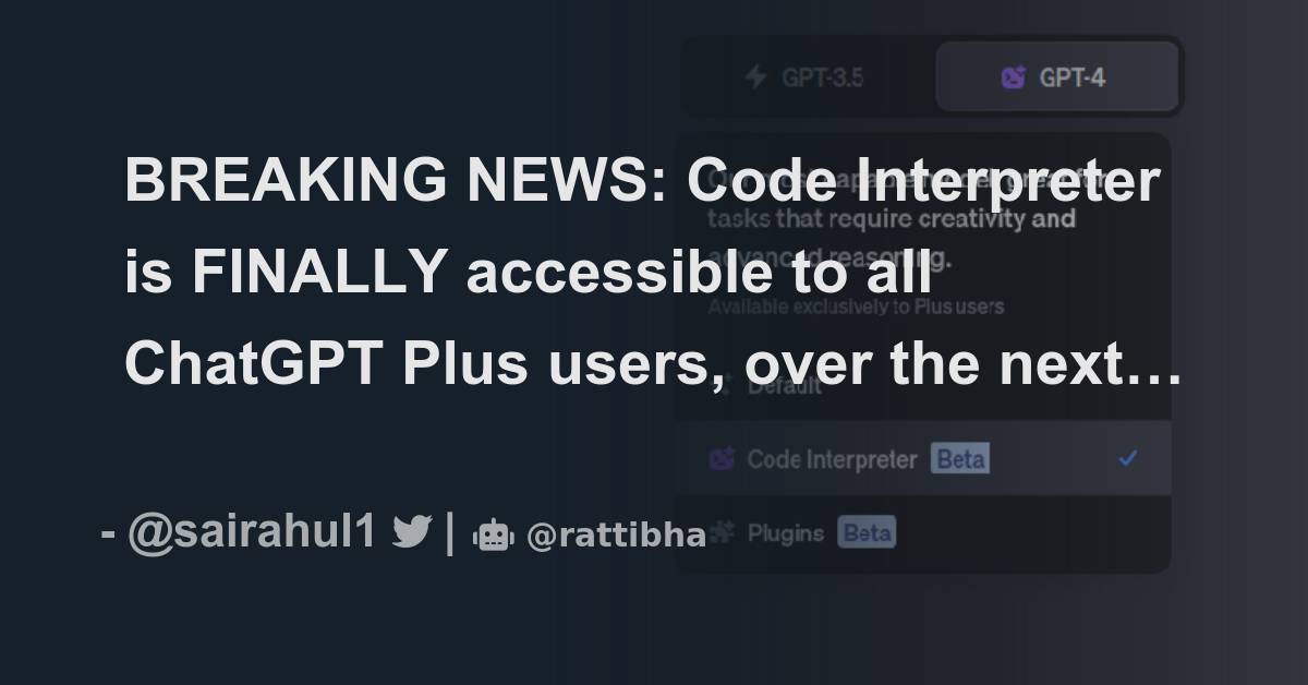 BREAKING NEWS: Code Interpreter is FINALLY accessible to all ChatGPT Plus users, over the next ...