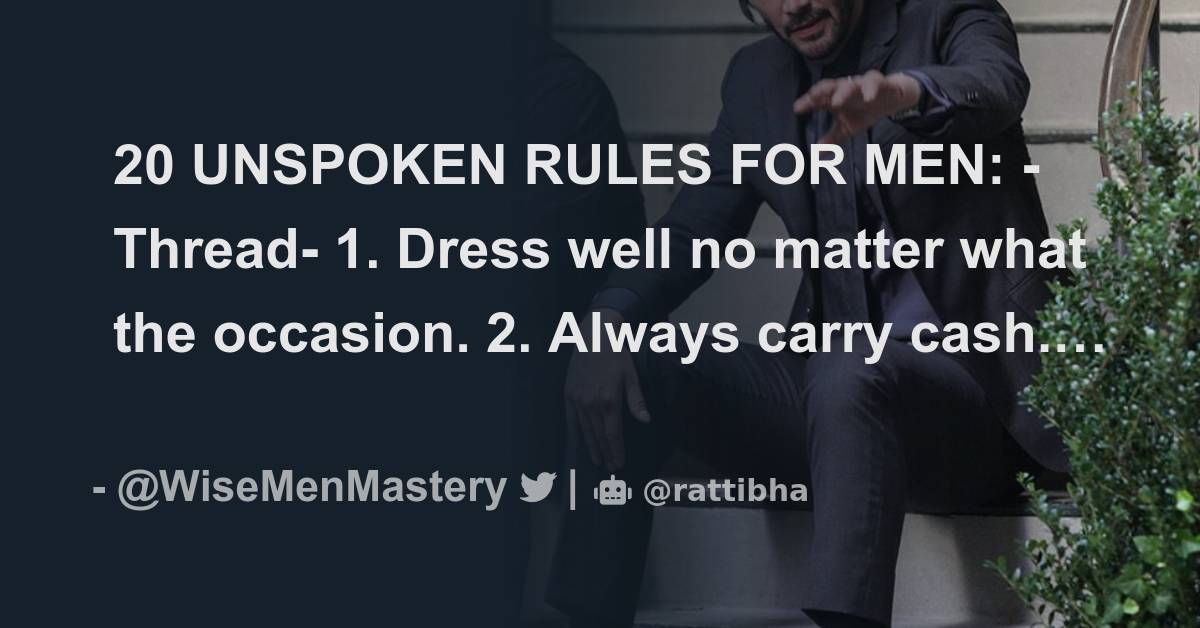 20 UNSPOKEN RULES FOR MEN: -Thread- - Thread from Wise Men Mastery ...