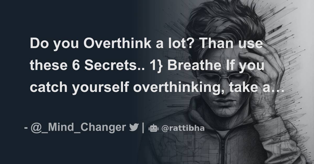Do you Overthink a lot? Than use these 6 Secrets.. - Thread from ...