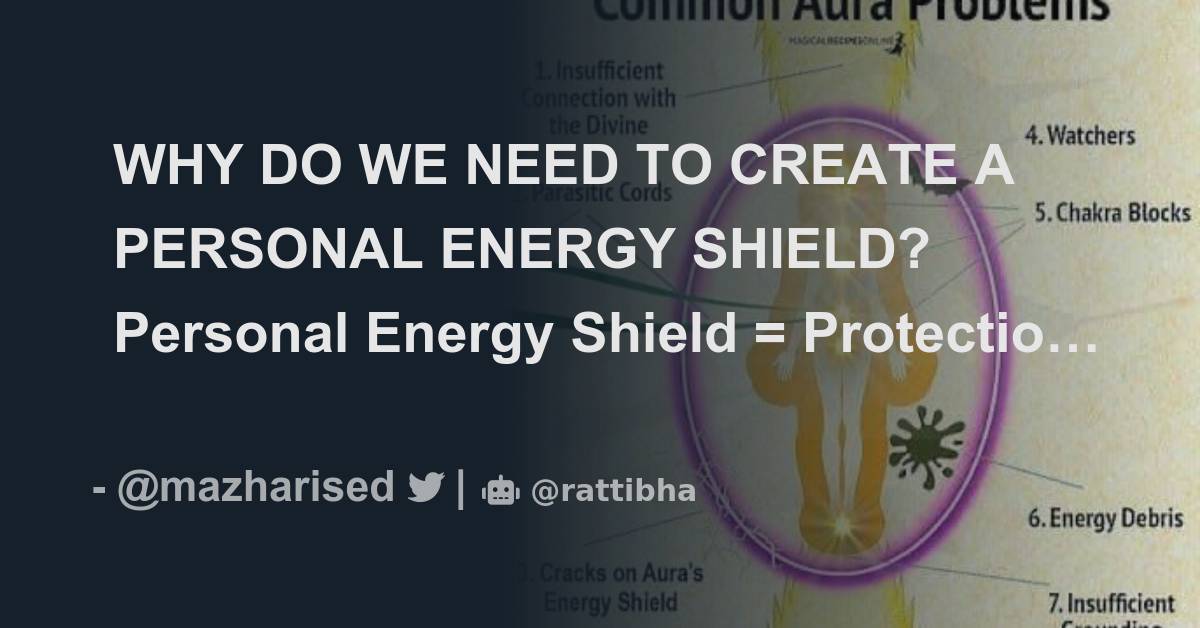 WHY DO WE NEED TO CREATE A PERSONAL ENERGY SHIELD? Personal Energy ...