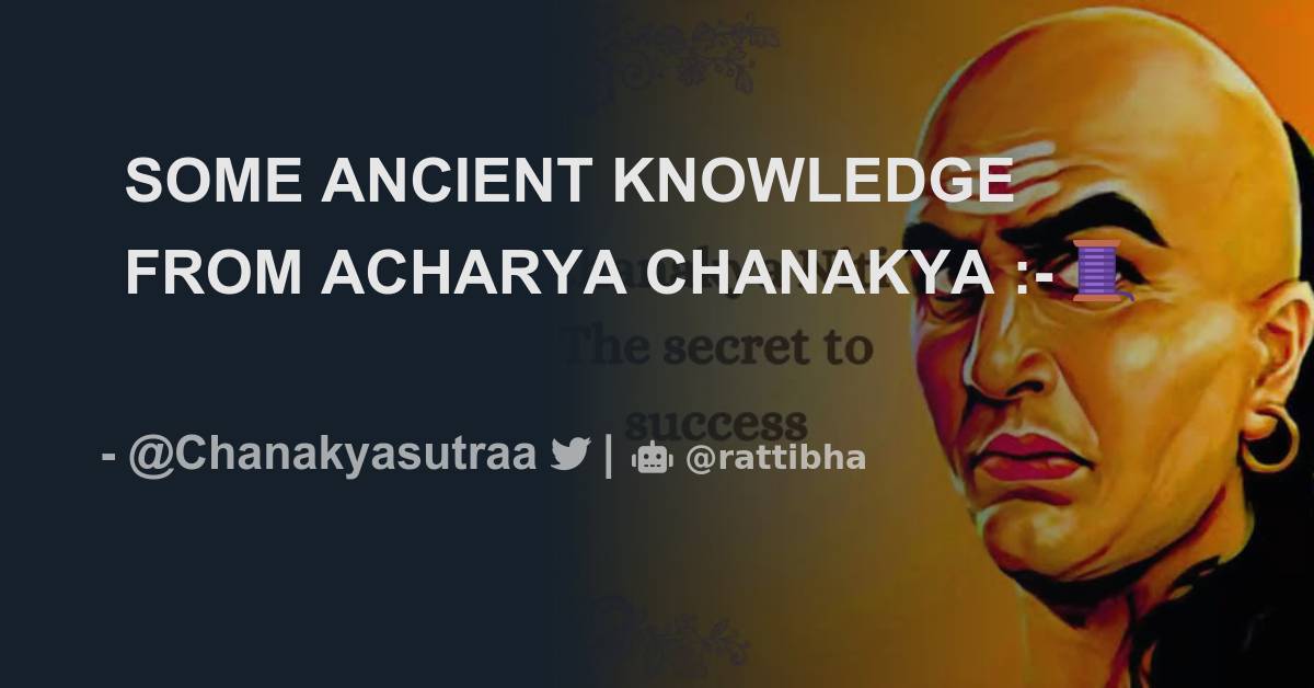 SOME ANCIENT KNOWLEDGE FROM ACHARYA CHANAKYA :- 🧵 - Thread from ...