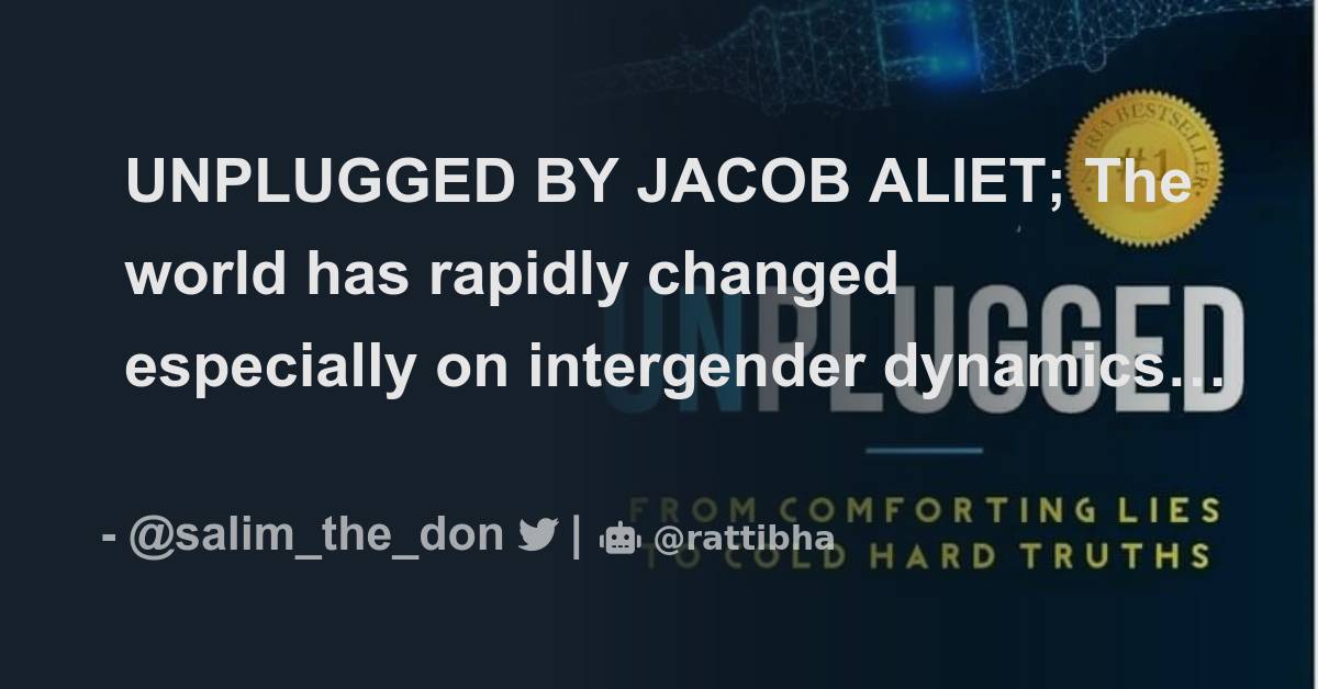 UNPLUGGED BY JACOB ALIET; The world has rapidly changed especially on ...