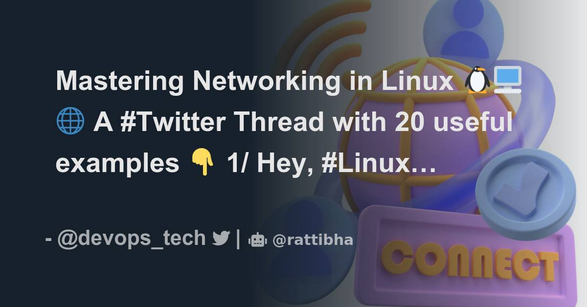 Mastering Networking in Linux 🐧🖥️🌐 A #Twitter Thread with 20 useful examples 👇 - Thread from ...