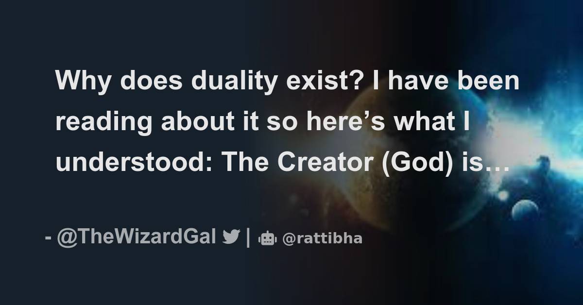 Why does duality exist? I have been reading about it so here’s what I ...