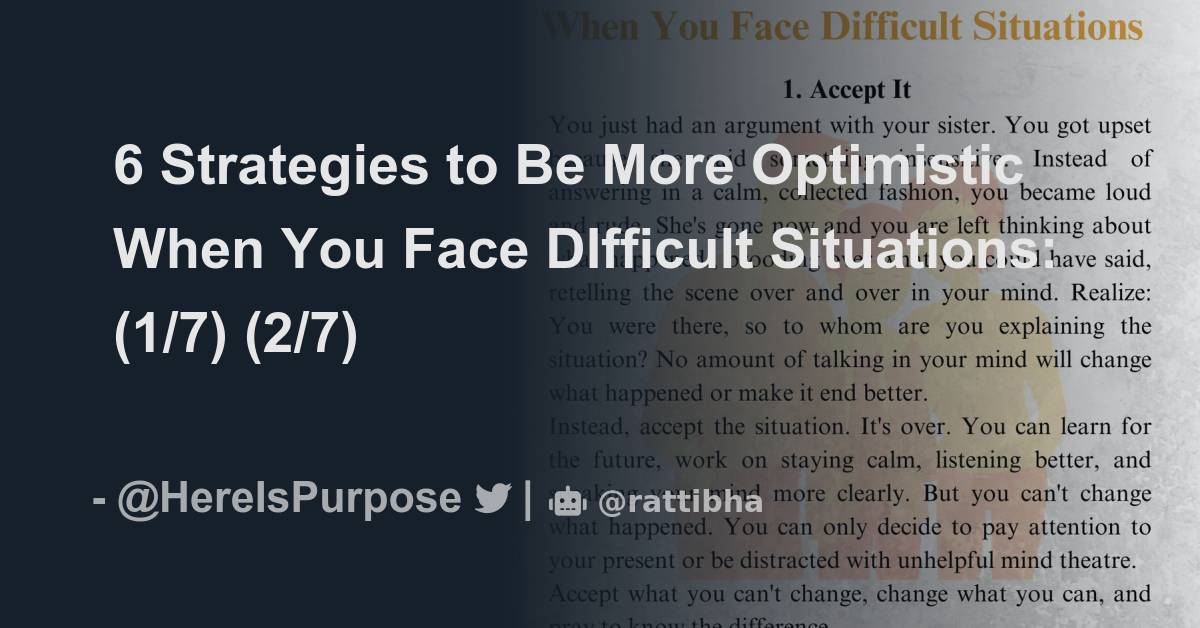 6 Strategies to Be More Optimistic When You Face DIfficult Situations ...