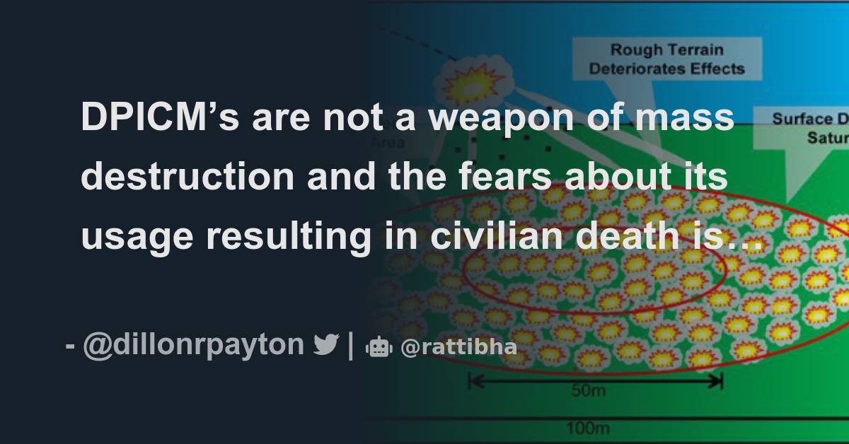 DPICM’s are not a weapon of mass destruction and the fears about its usage resulting in civilian ...
